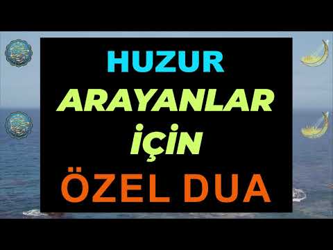 HUZUR ARAYANLAR İÇİN ÖZEL DUA