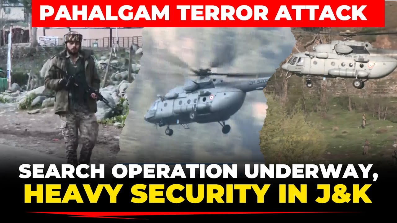 LIVE: Pehalgam Terror attack | Heavy security in J&K | Search operation ...