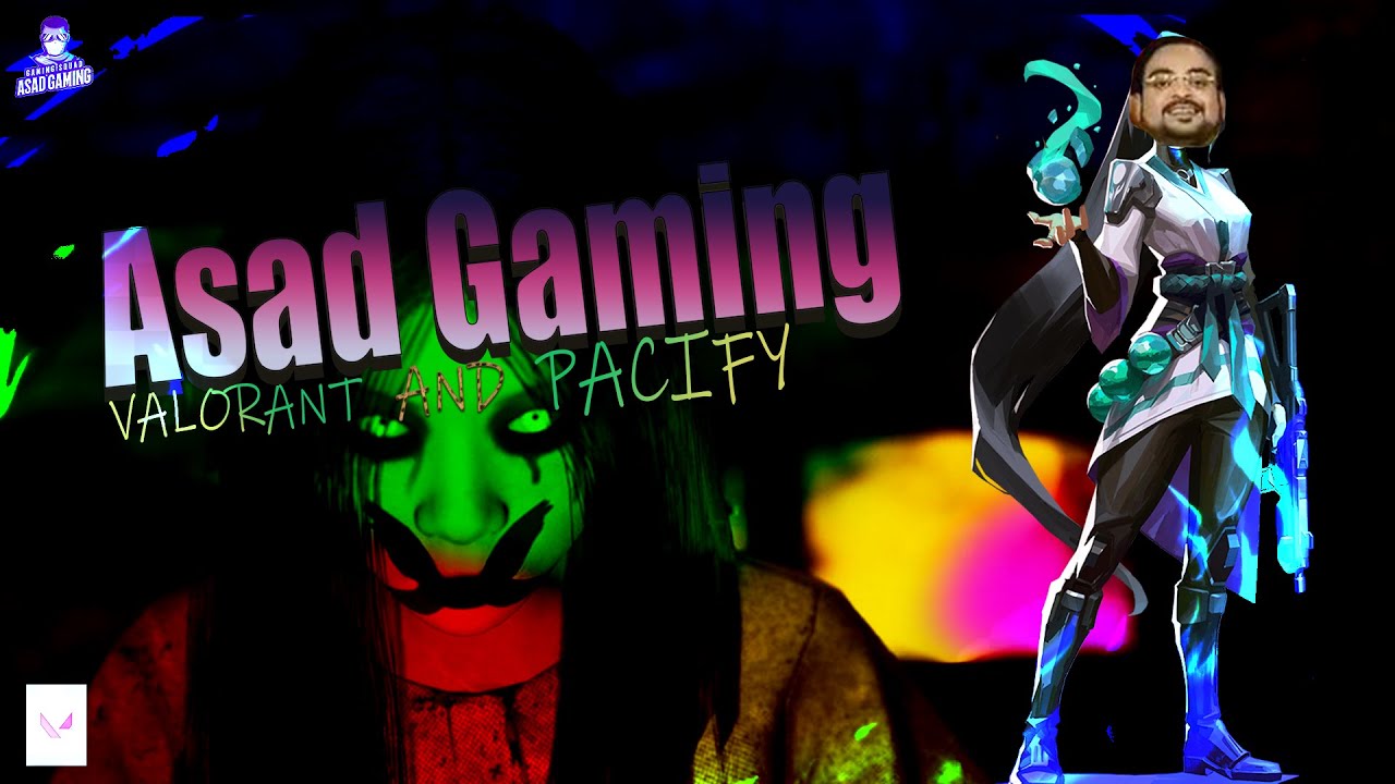 ASAD GAMING IS LIVE \VALORANT AND PACIFY \VERY NICE GAMES XD - YouTube