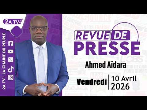 Revue de presse Ahmed Aïdara du Vendredi 10 Avril 2026