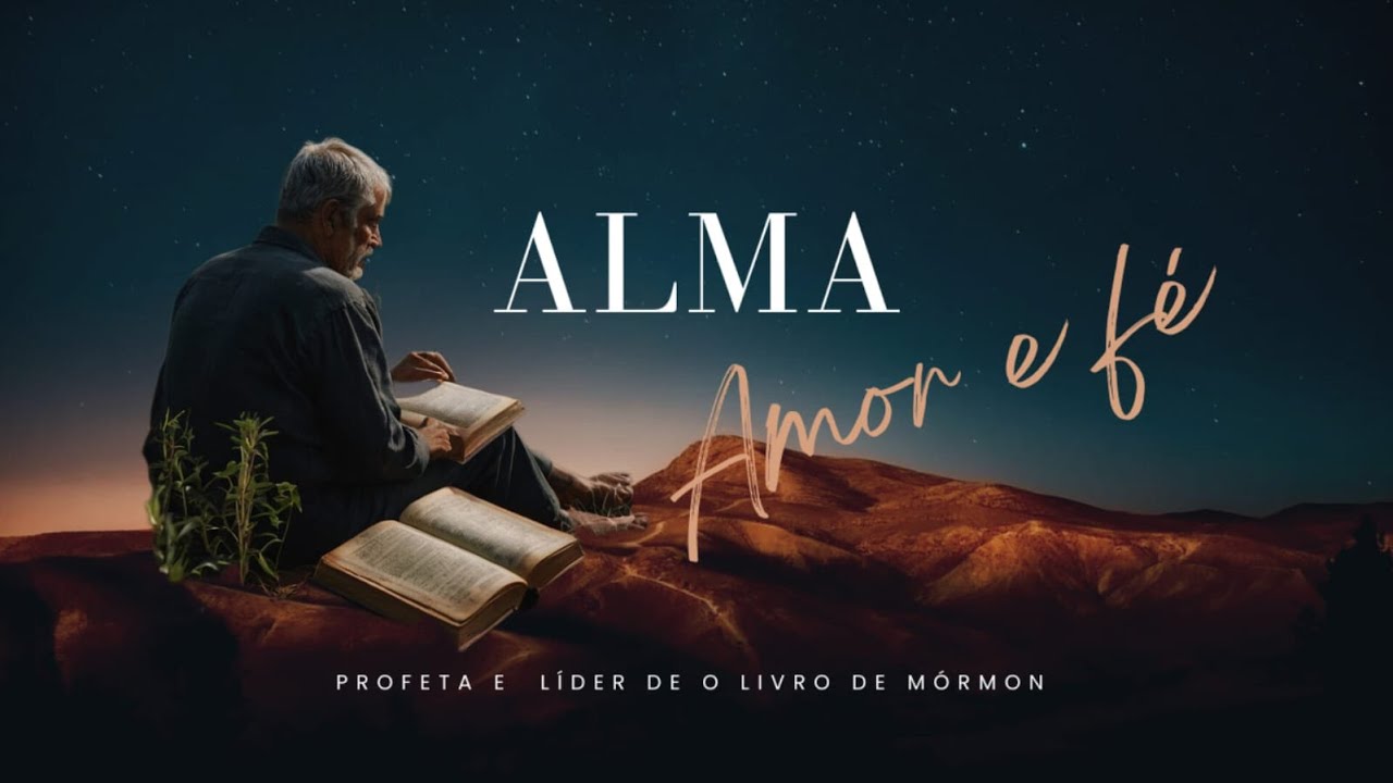 Alma, uma breve história desse importante profeta do Livro de Mórmon ...