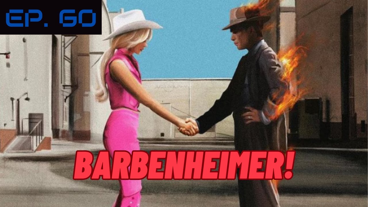 Ep. 60 - Barbenheimer *Video Version* - YouTube