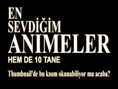 EN SEVDİĞİM 10 ANİME