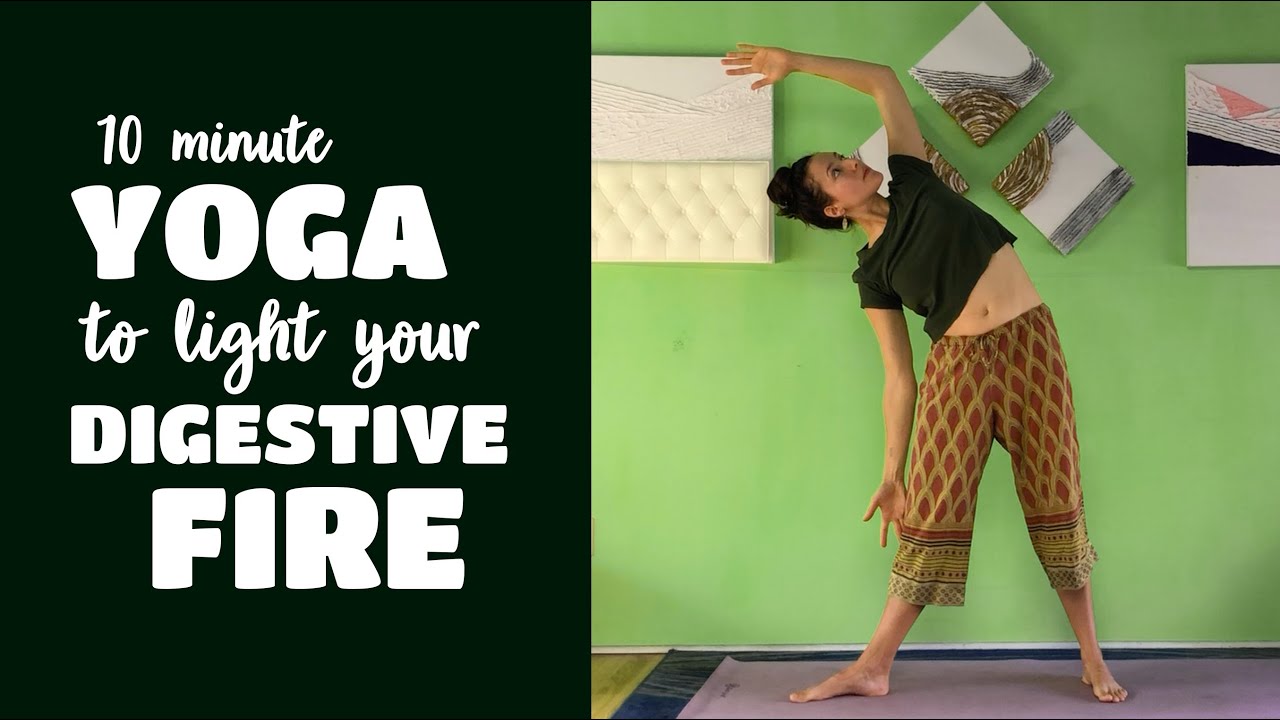 10 Minute Yoga to Light your Digestive Fire (Agni) After a Large Meal ...