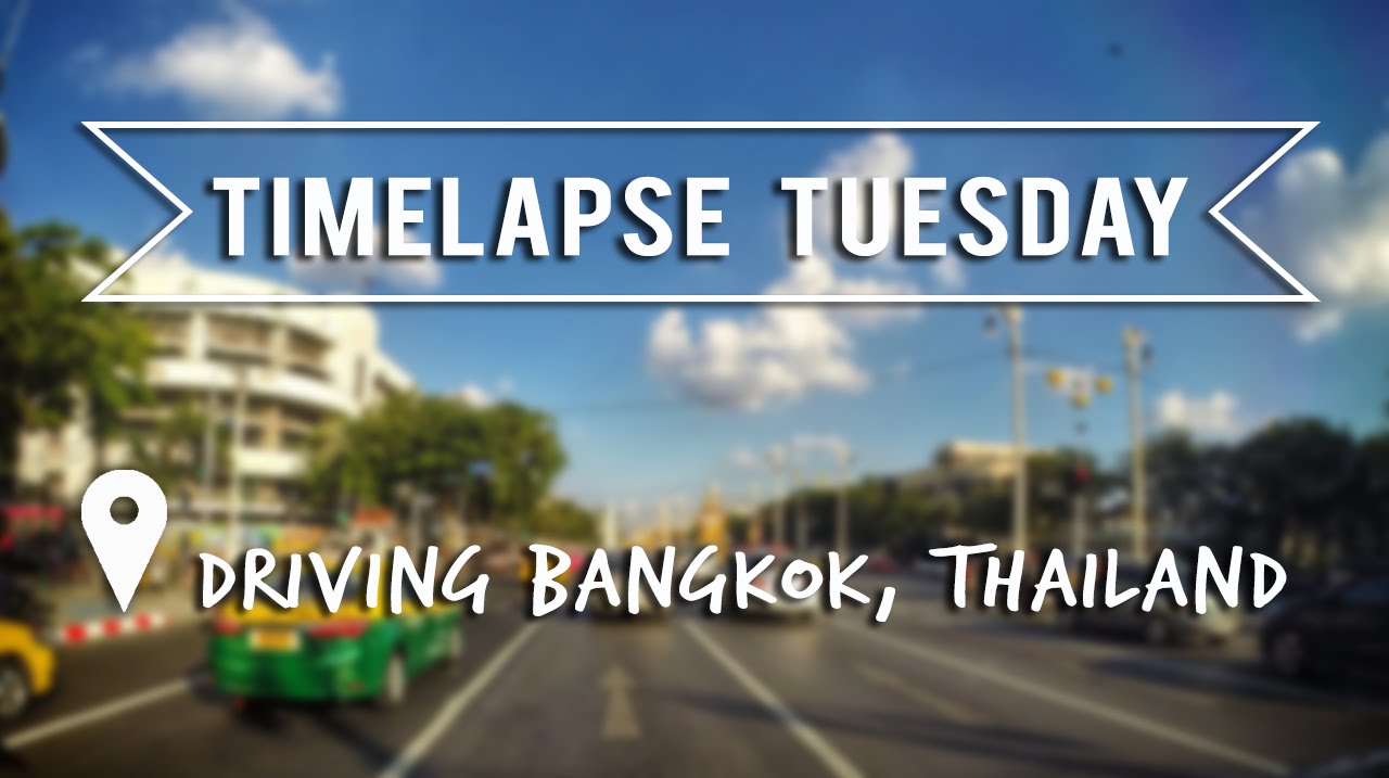 TIMELAPSE TUESDAY - Driving Bangkok, Thailand - YouTube
