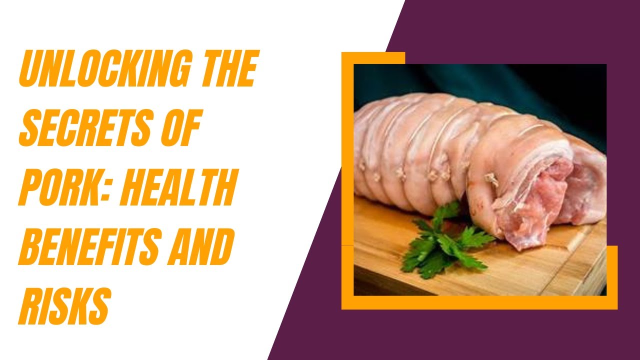 The Good and the Bad: Health Benefits and Hazards of Eating Pork Meat ...