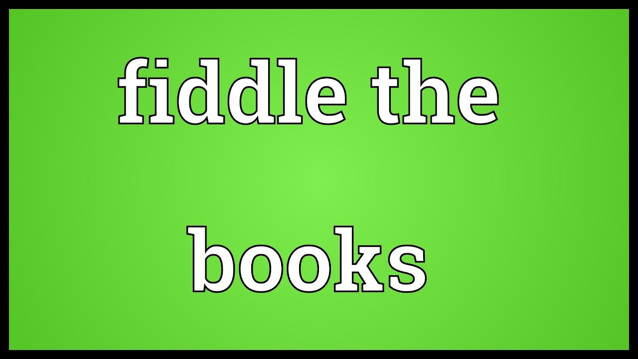 Fiddle The Books Meaning YouTube fiddle-the-books-meaning-youtube
