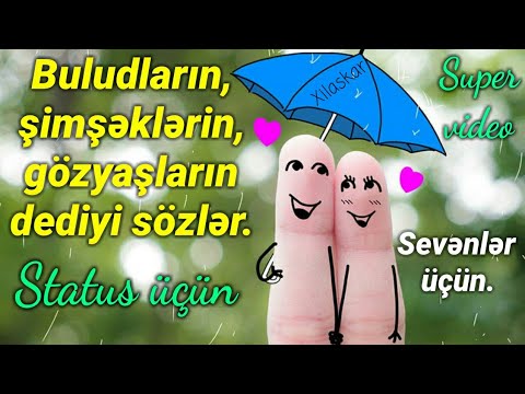 Buludların, şimşəklərin, gözyaşların dediyi sözlər - Sevənlər üçün (Super video status üçün)