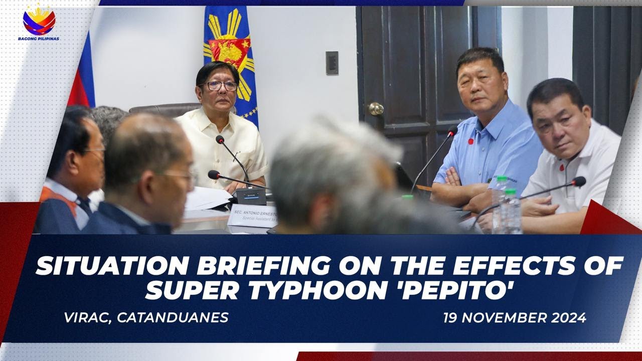 Situation Briefing on the Effects of Super Typhoon 'Pepito' 11/19/2024 ...