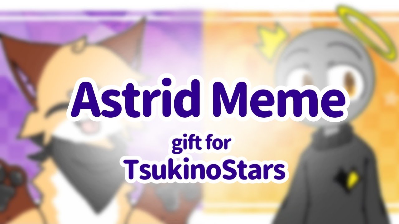 Astrid Meme | Flipaclip | Birthday gift for TsukinoStars - YouTube