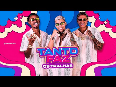 TANTO FAZ  - FALA QUE EU NÃO PRESTO MAIS TU SEMPRE VAI ATRÁS (Brega Funk 2025) - OS TRALHAS