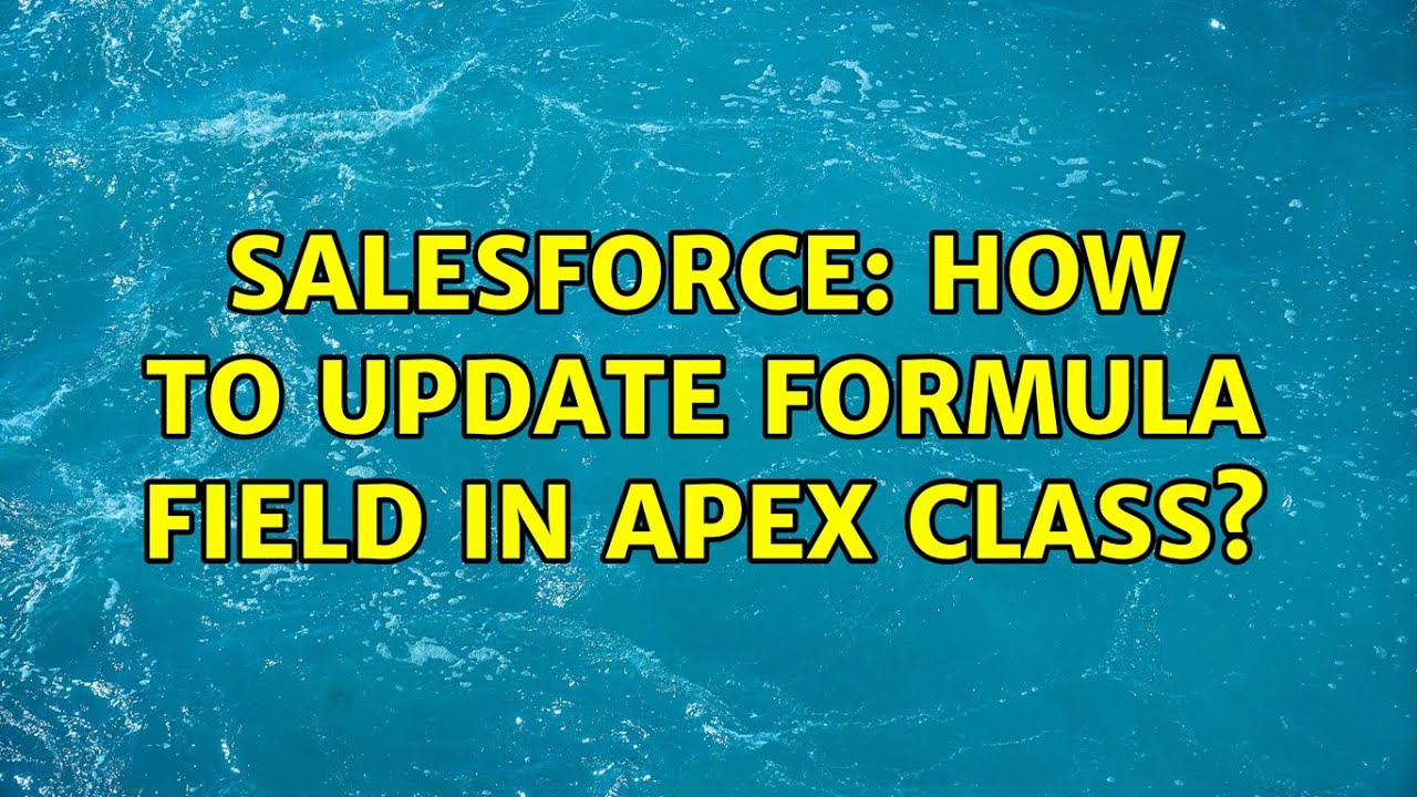 Salesforce How To Update Formula Field In Apex Class YouTube Salesforce How To Update Formula Field In Apex Class YouTube