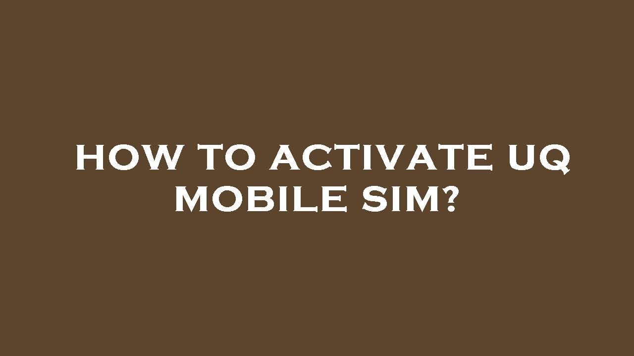 How to activate uq mobile sim? - YouTube