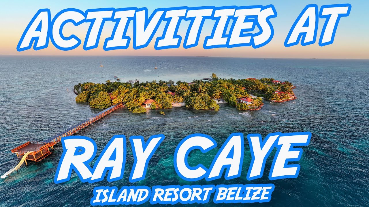 Activities To Do In Ray Caye Island Resort: Adventure & Paradise in ...