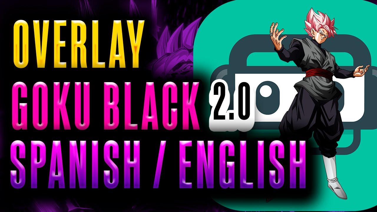 Overlay para stream Black Goku 2 0 en Español English - YouTube