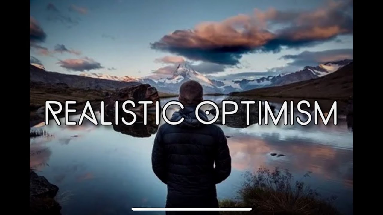 Realistic Optimism - YouTube
