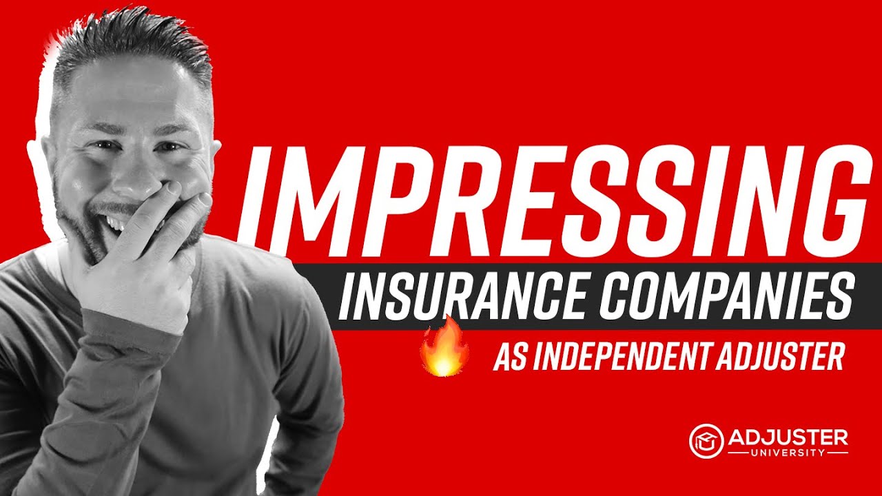 The #1 Secret to Impress Insurance Companies as an Independent Adjuster ...