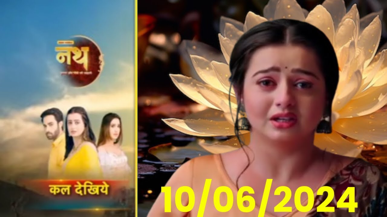 serial nath me 10 jun 2024 new update full | Krishna jeet se bolti hai ...