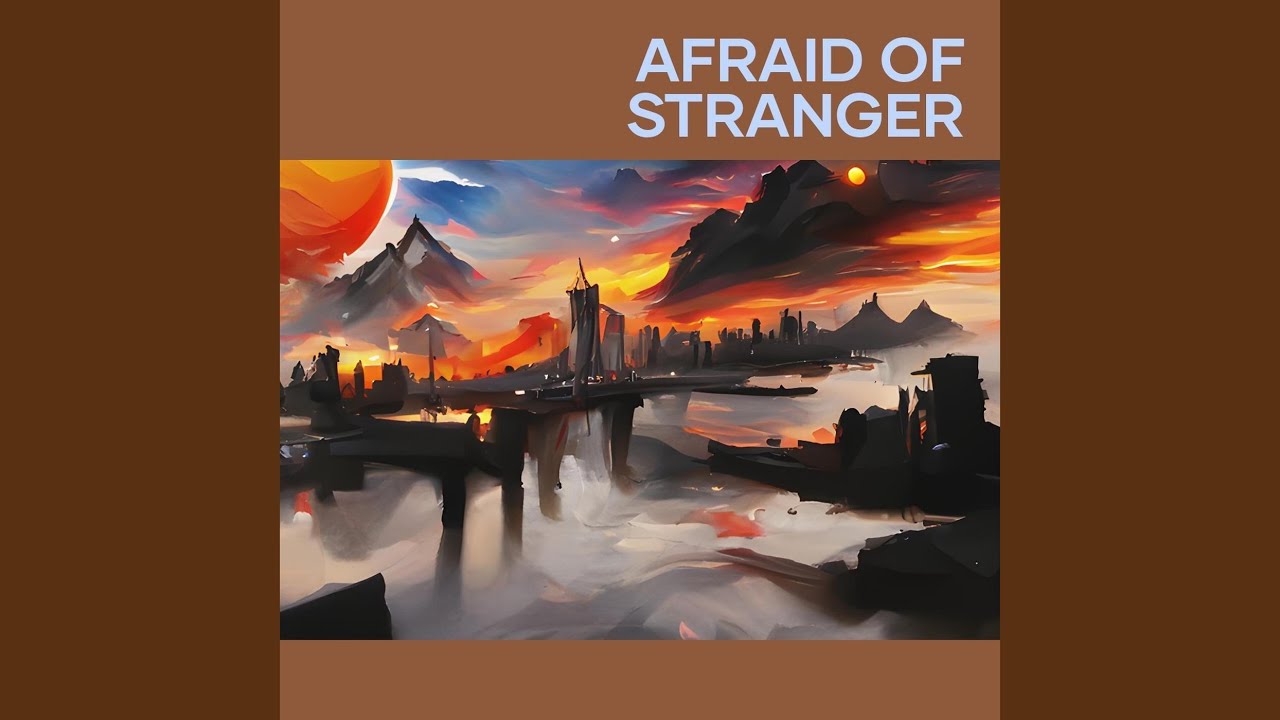 Afraid of Stranger - YouTube