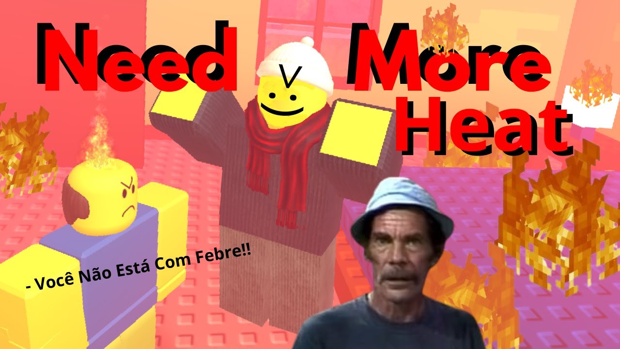 TÁ PEGANDO MUITO FOGO BICHO! - Roblox Nead More Heat - YouTube