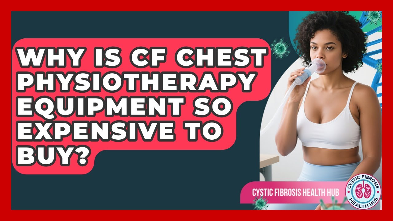 Why Is CF Chest Physiotherapy Equipment So Expensive To Buy? - Cystic ...