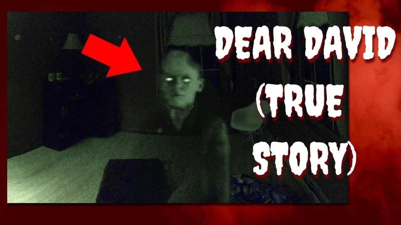 DEAR DAVID (TRUE GHOST STORY) - YouTube