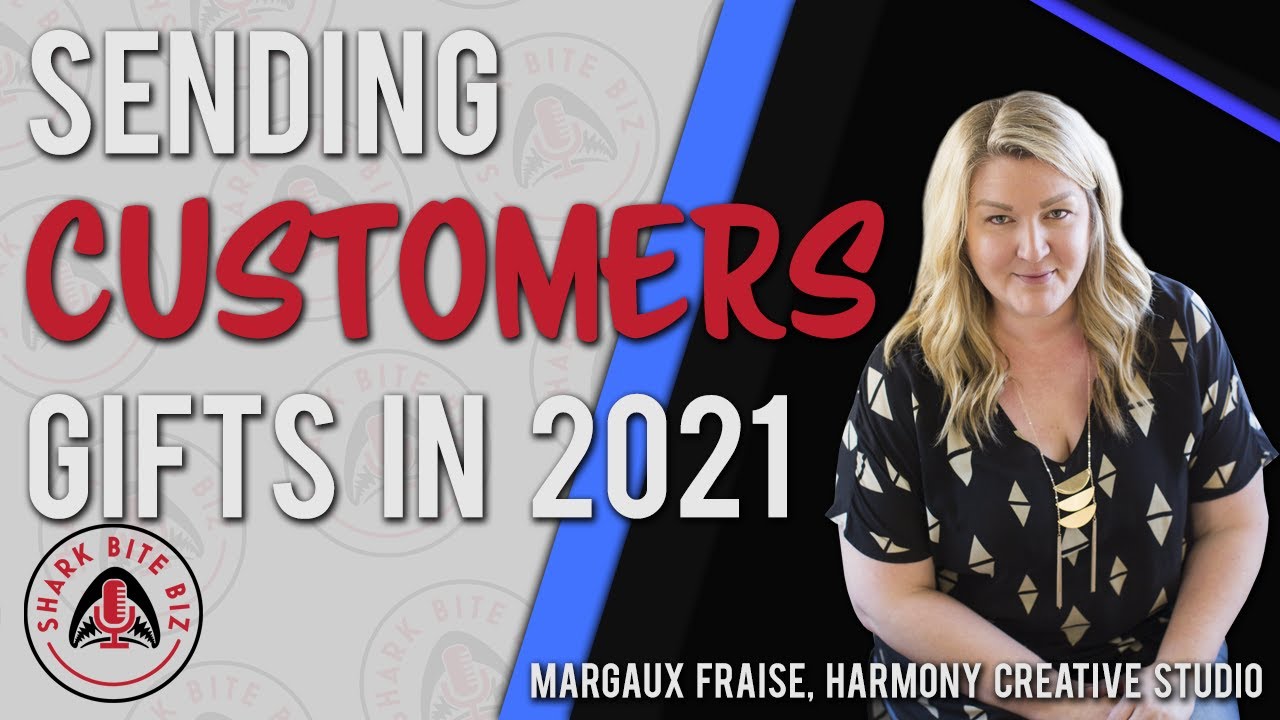 Shark Bite Biz #083 Sending Customers Gifts in 2021 with Margaux Fraise, Harmony Creative Studio ...