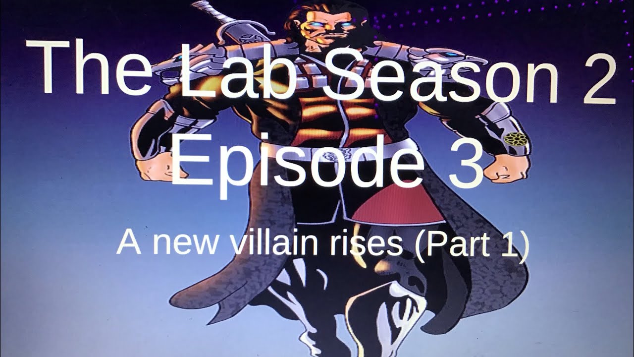 The Lab S02 E03 A New Villain Rises (Part 1) - YouTube