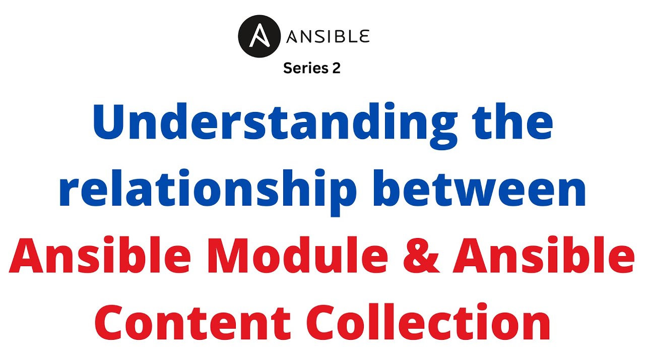 The relationship between Ansible content collection & module - series 2-Lesson 7 |RHCE v.9 ...