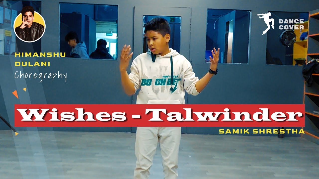 Wishes - Talwiinder || Himanshu Dulani Dance Choreography || Samik Shrestha - YouTube