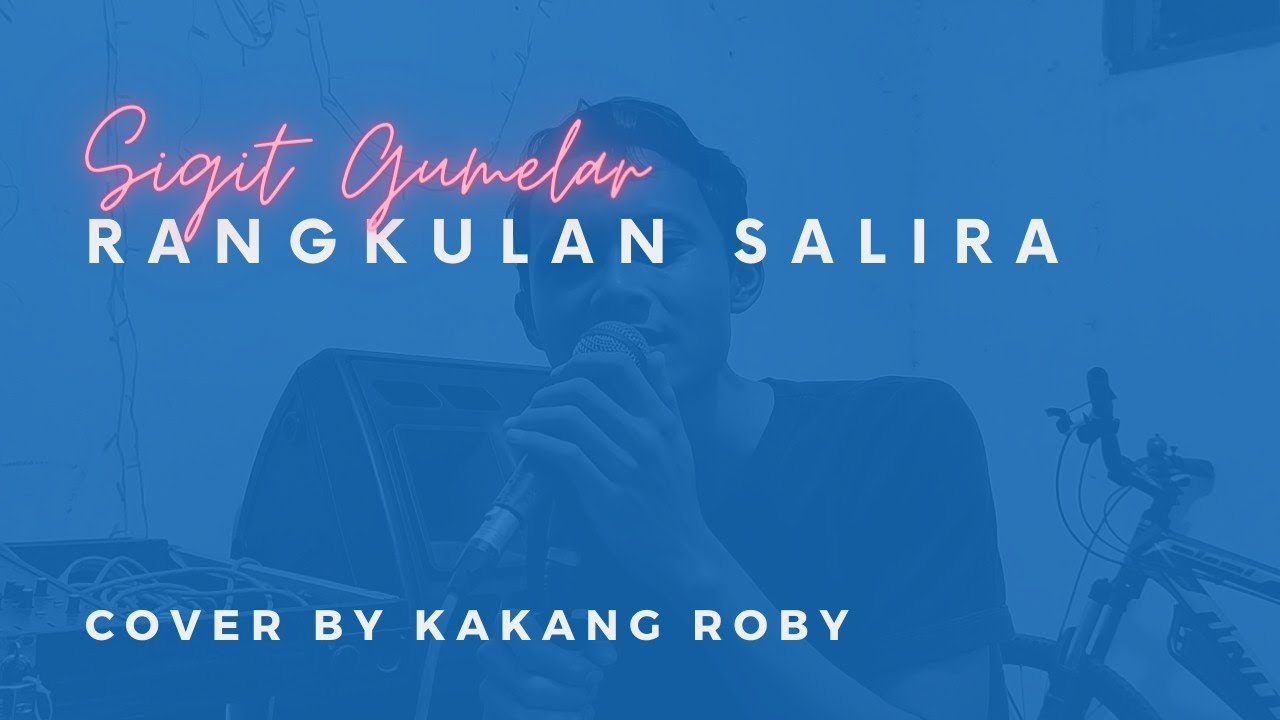 RANGKULAN SALIRA - SIGIT GUMELAR || COVER BY KAKANG ROBY - YouTube