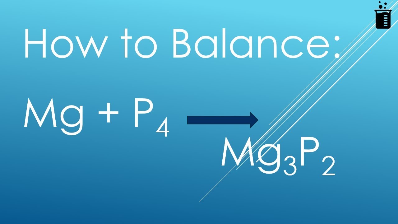 How to Balance Mg + P4 = Mg3P2 (Magnesium + Tetraphosphorous) - YouTube