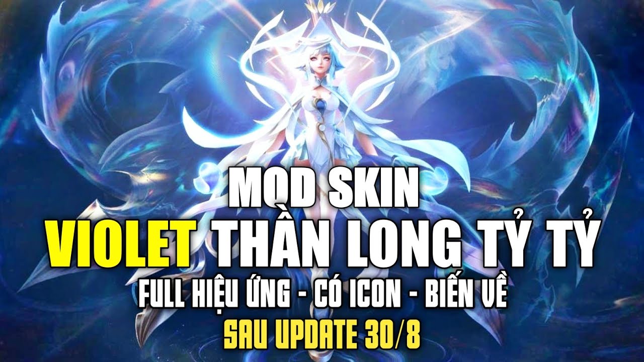 Mod Skin Violet Thần Long Tỷ Tỷ Full Hiệu Ứng Sau Cập Nhật 30/8 | Mới ...