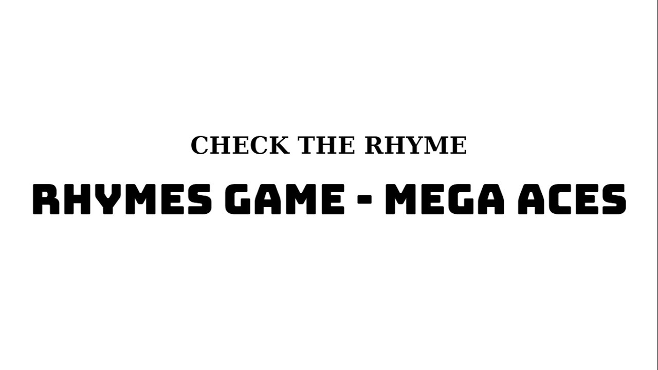 Mega Aces - Rhymes Game | Check The Rhyme - YouTube