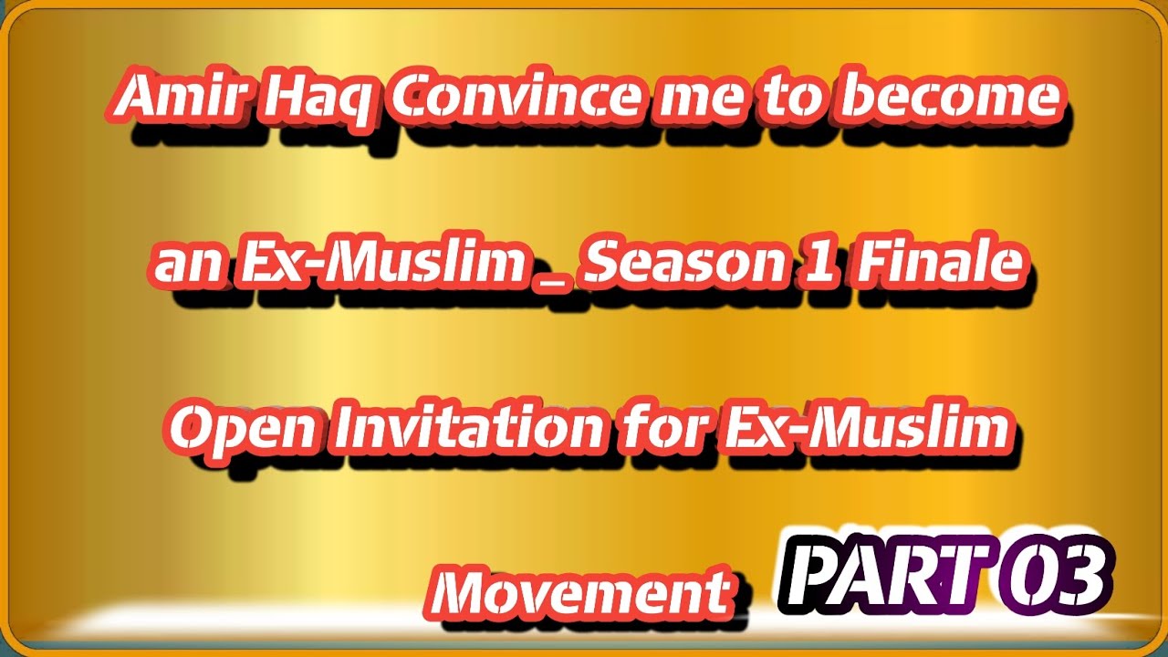 Amir Haq Convince me to become an Ex-Muslim Season 1 Finale Open ...