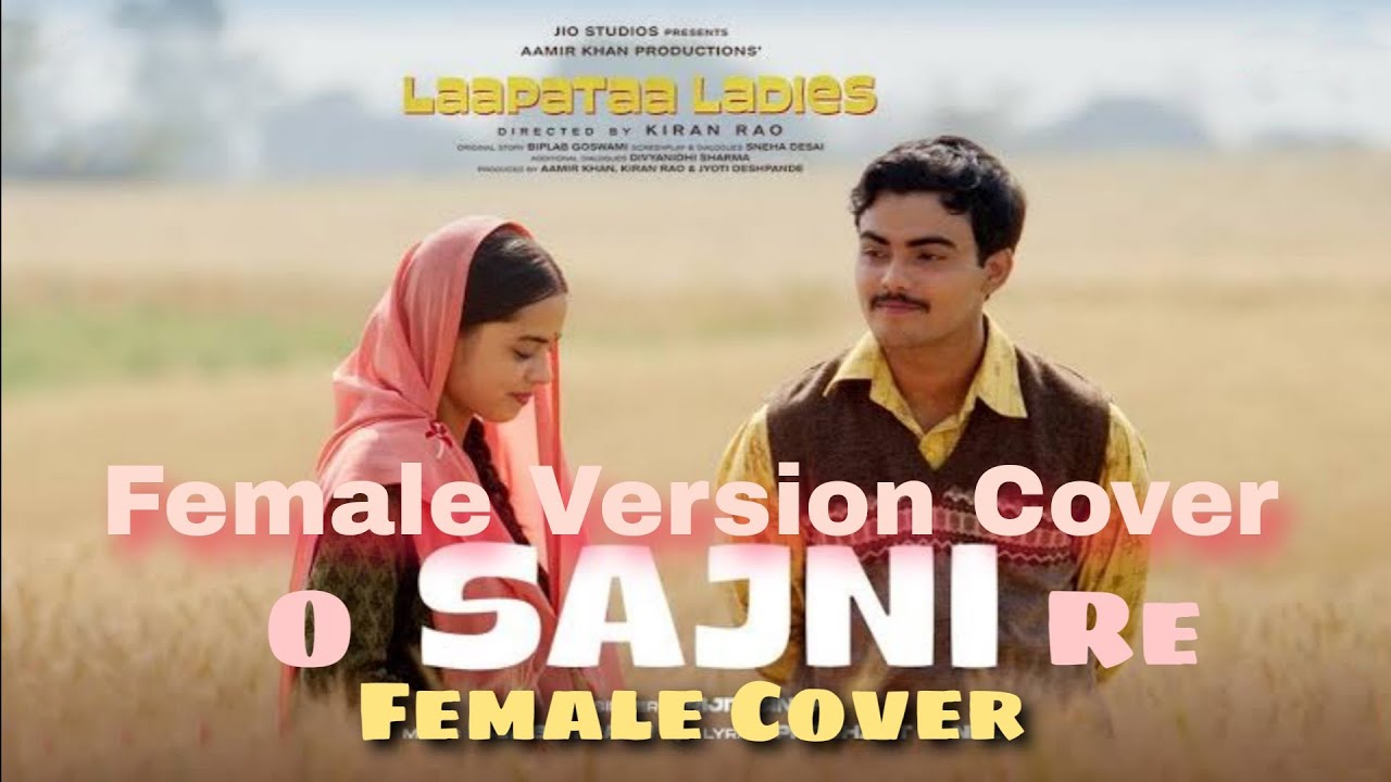 O Sajni Re | Arijit Singh | Laapataa Ladies | Cover Song - O Sajna Re ...