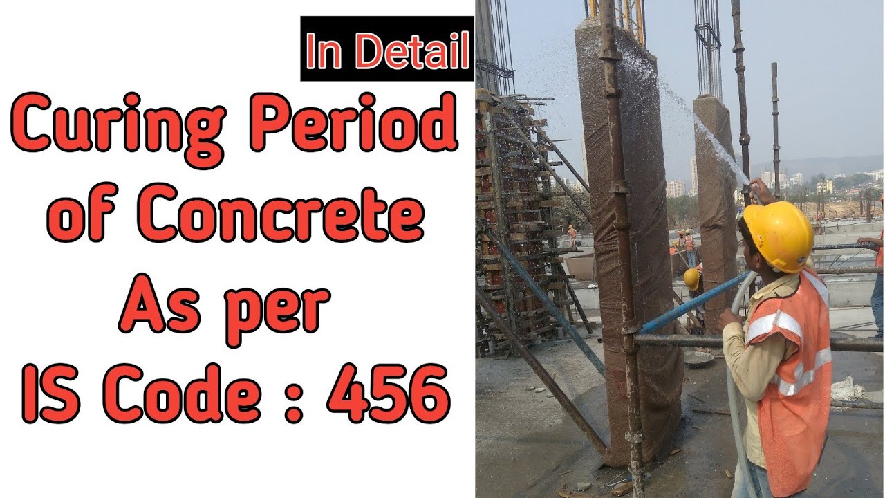 Curing Time For Concrete Slab Or Column L As Per IS Code 456 I Curing