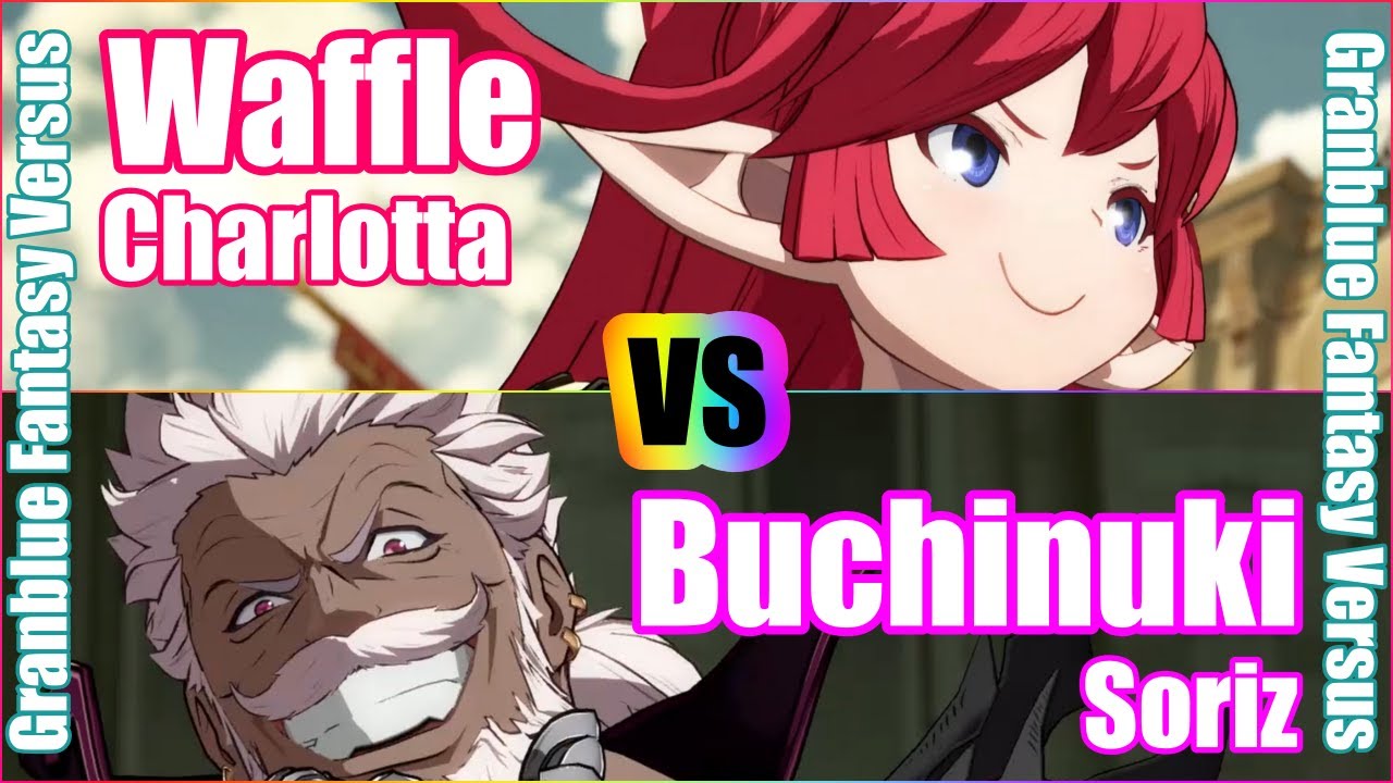 [GBVS] (4K) Granblue Fantasy Versus Rank match Waffle (Charlotta) vs ...