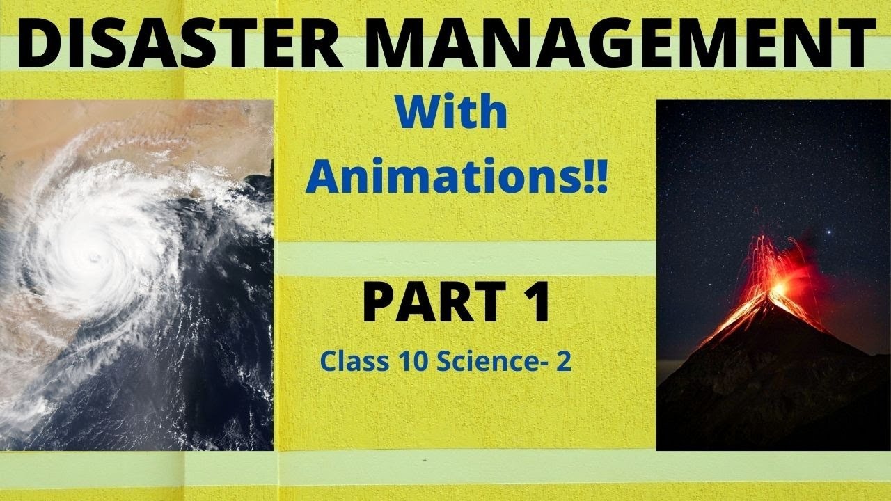 Disaster Management with Animations!- Part 1 | Class 10 Science- 2 ...