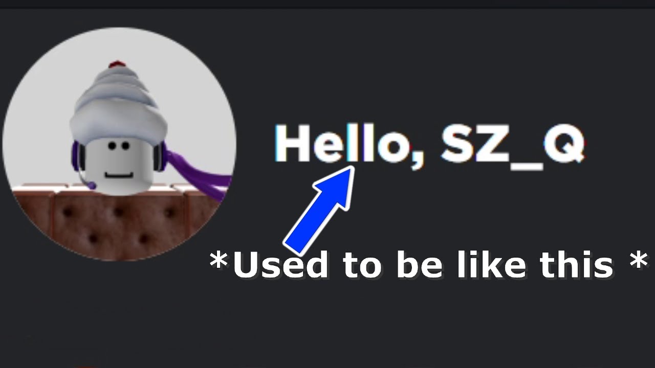 why the "Hello, ____" needs to be brought back to the roblox homepage ...