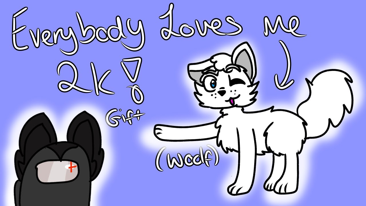 Everybody Loves Me (OneRepublic) Meme! ~ ft. Woolfster ~ Congrats on 2k ...