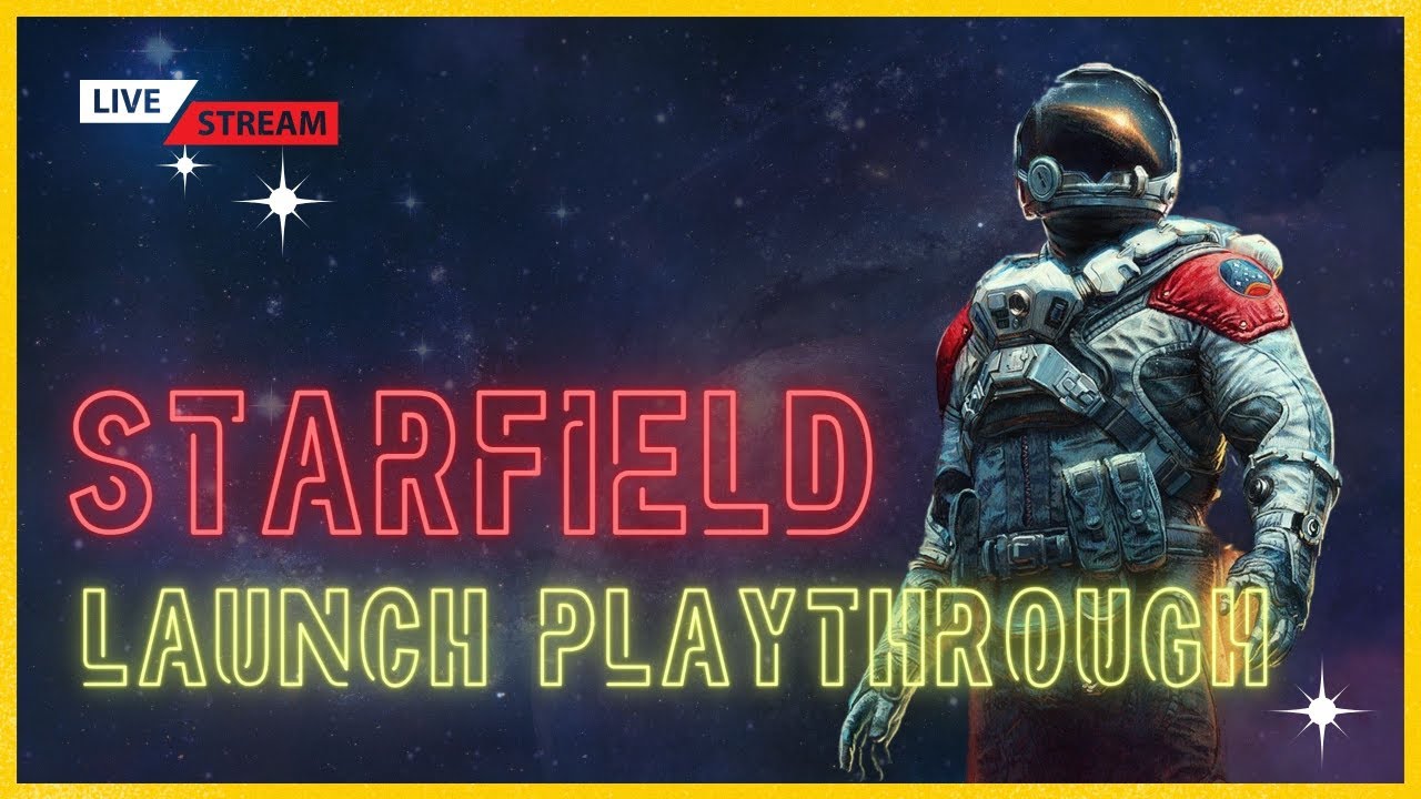 Starfield - Out Now! Launch Playthrough Stream *Spoiler Alert* (Part 1/ ...