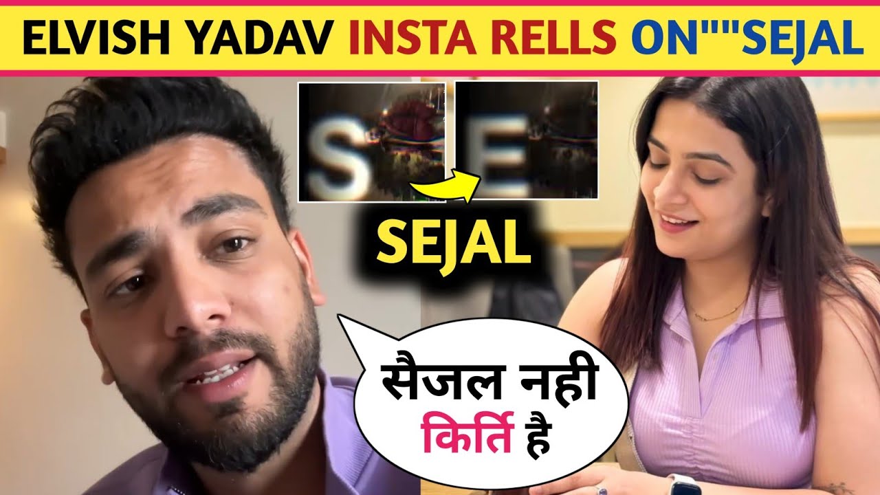 OMG😲! Elvish Yadav Revealed On Insta Reels Sejal Sharma Or Kirti Mehra || Elvish Yadav Gf Sejal ...