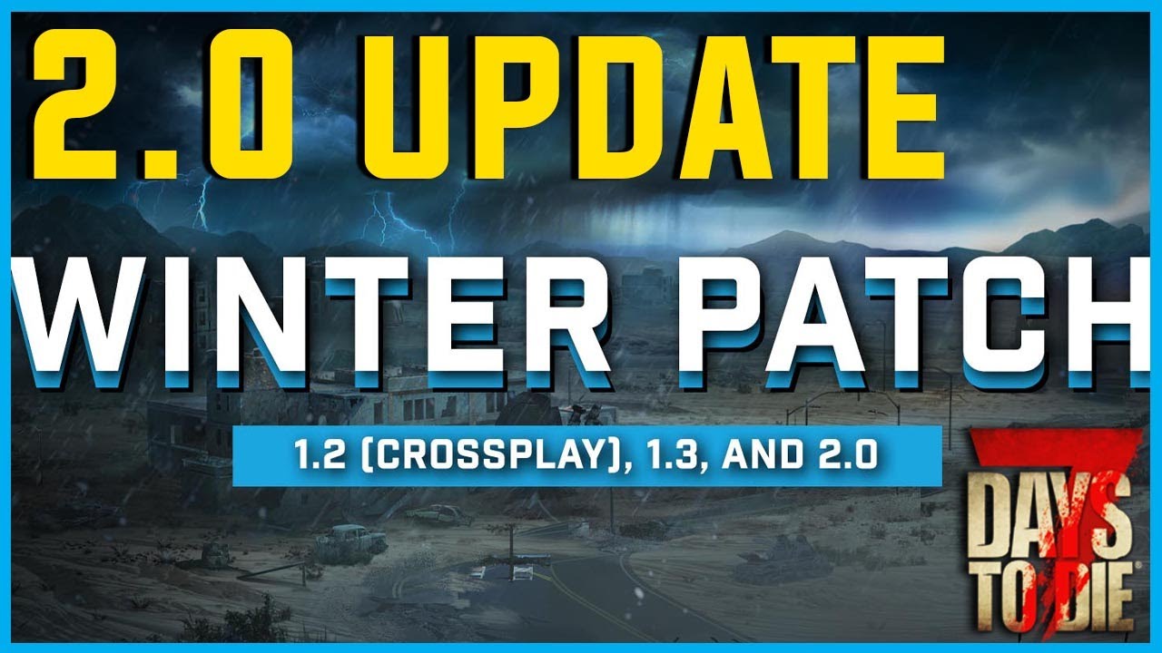 7 Days to Die 2.0 Winter Patch + Storms Brewing Update (Console + PC) - YouTube