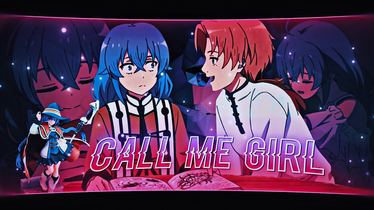 Call Me Girl💞 - Mushoku Tensei [Edit/AMV] 4K! - YouTube