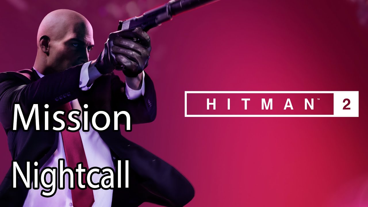 Hitman 2 Mission Nightcall - YouTube
