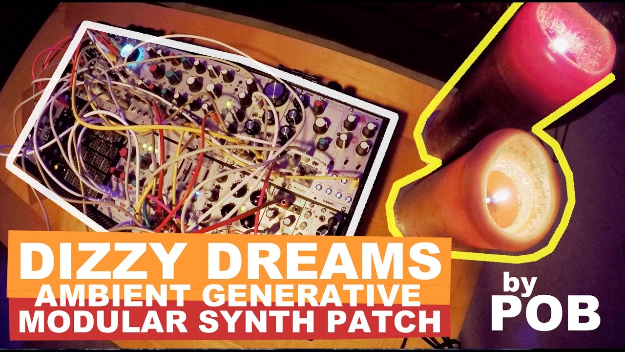 Ambient generative music on a modular synth: 'Dizzy Dreams' by POB - YouTube