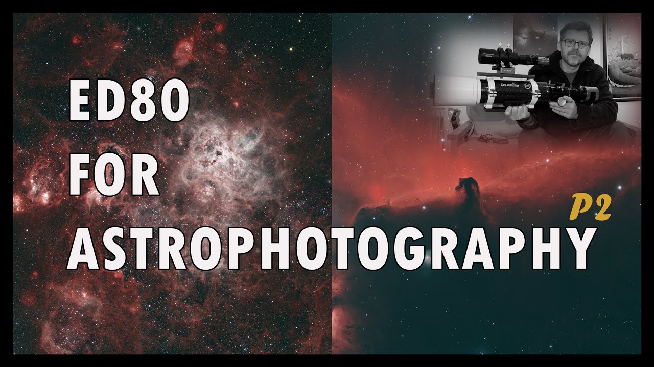 Skywatcher ED80 / Evostar 80 - Part 2 Astrophotography on a BUDGET(ish ...