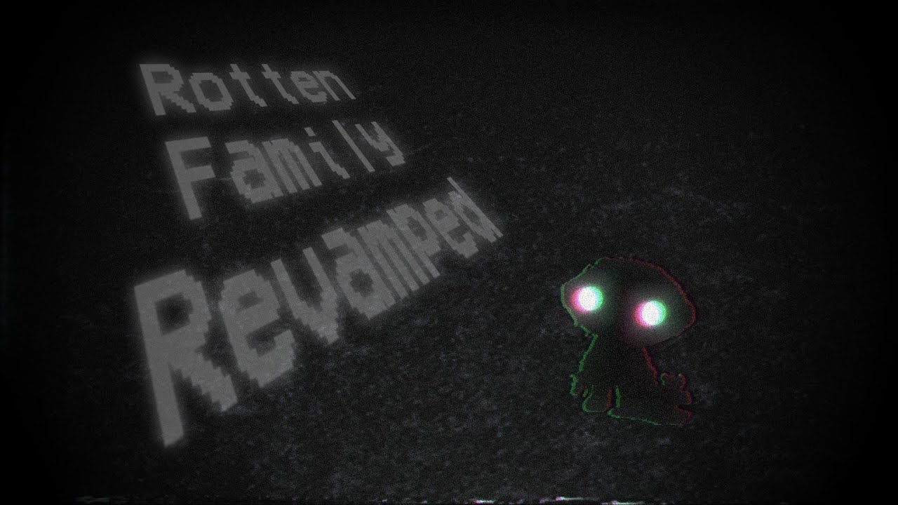 Rotten Family Revamped (Concept) - YouTube