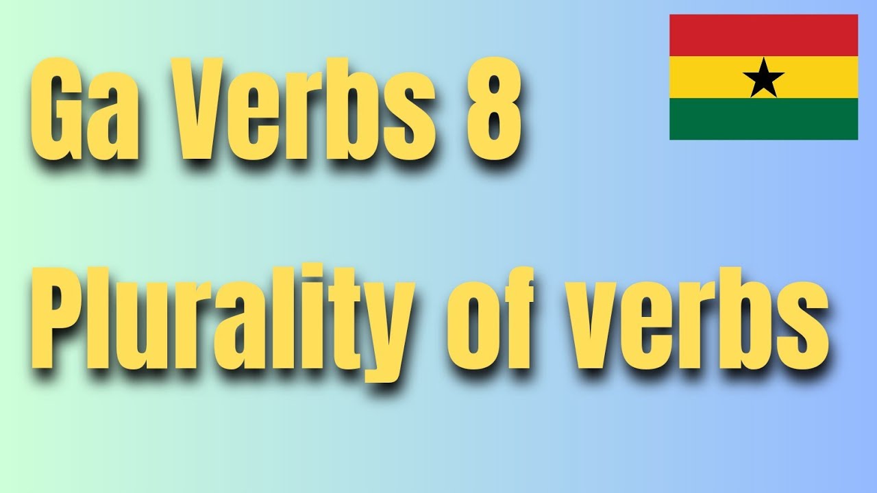 GA VERBS 8 || PLURALITY OF VERBS IN THE GA LANGUAGE - YouTube